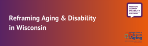 Reframing Aging & Disability | WIHA